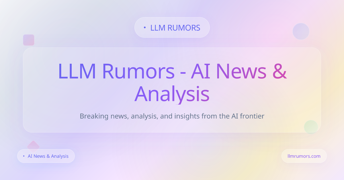 LLM News - Latest AI Updates | LLM Rumors